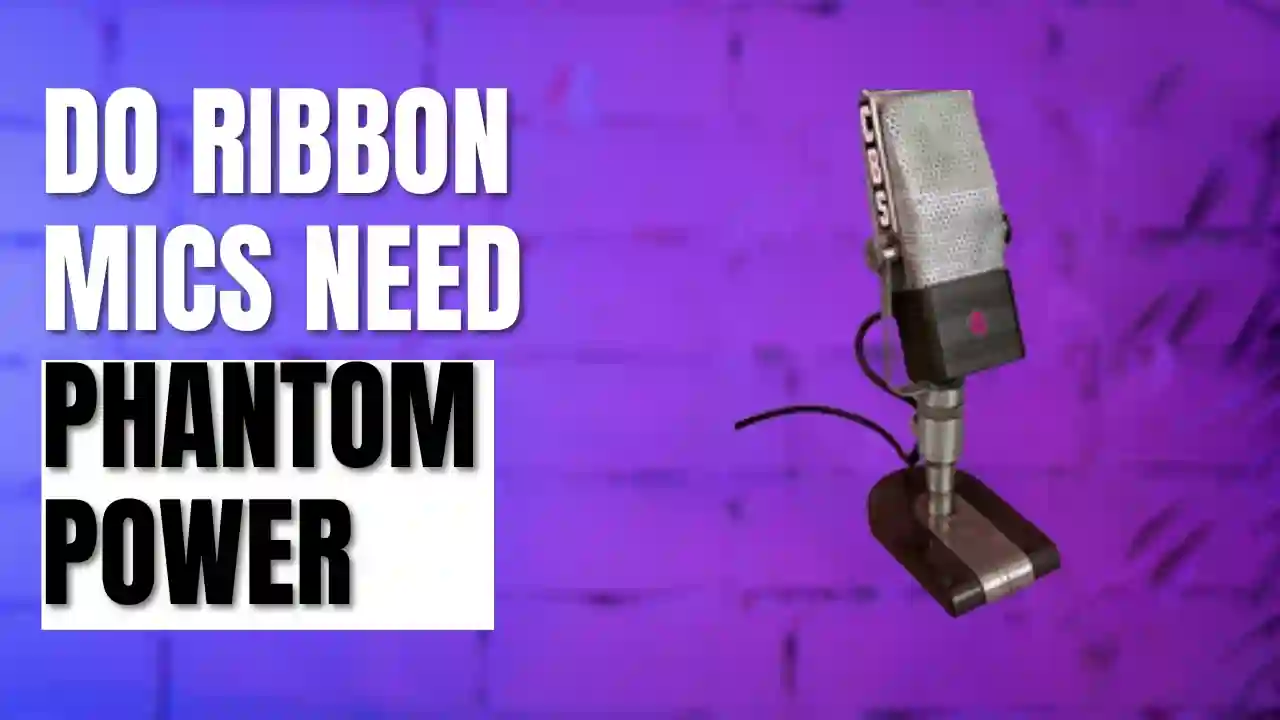 Do Ribbon Mics Need Phantom Power? Find Out Here!