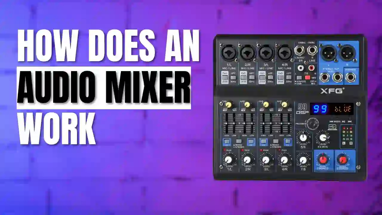 How Does an Audio Mixer Work: Understanding the Mechanics